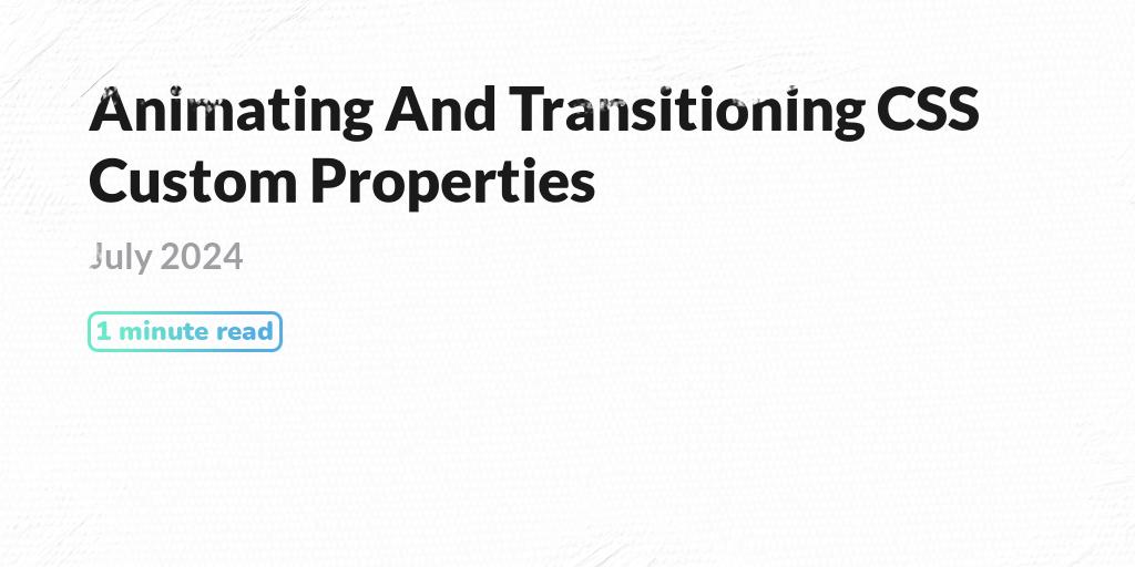 Animating And Transitioning CSS Custom Properties - PQINA